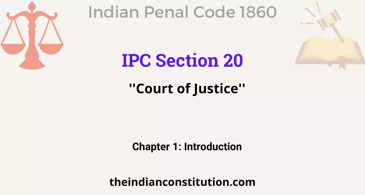 IPC Section 20: ''Court of Justice''