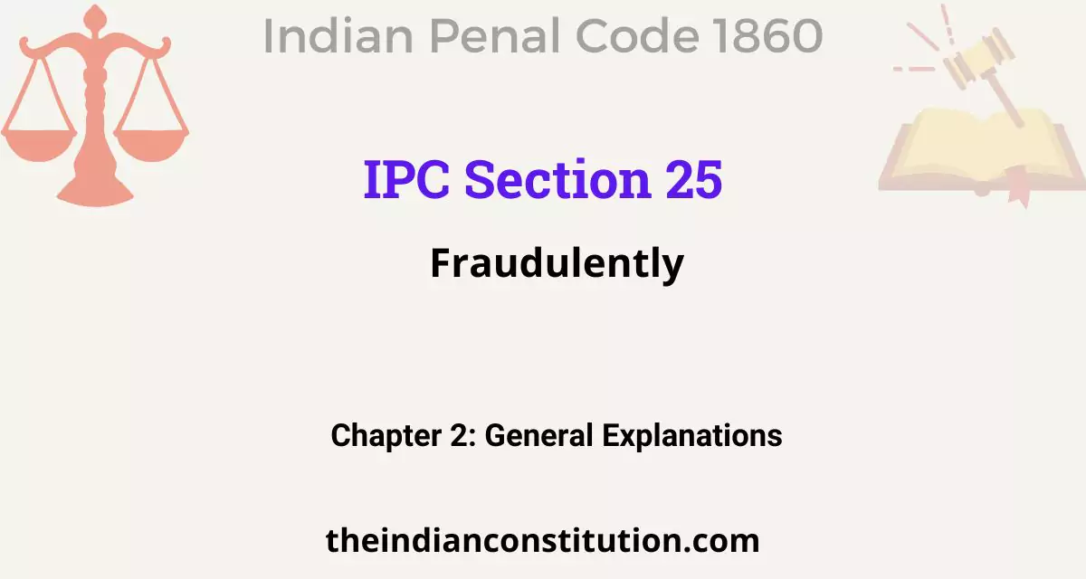 IPC Section 25: Fraudulently