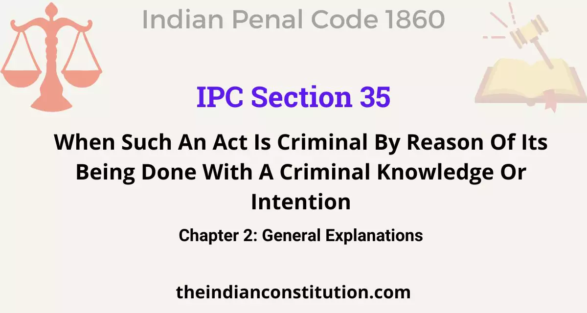 IPC Section 35: When Such An Act Is Criminal By Reason Of Its Being ...