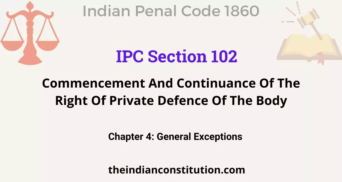IPC Section 102: Commencement And Continuance Of The Right Of Private ...