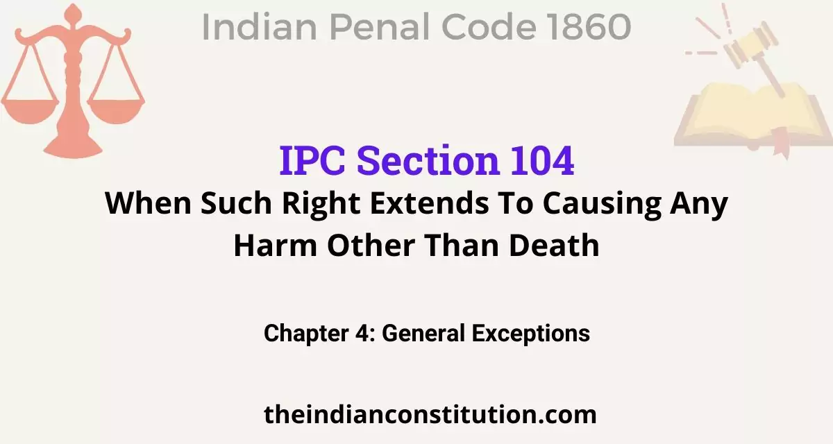 IPC Section 104: When Such Right Extends To Causing Any Harm Other Than ...