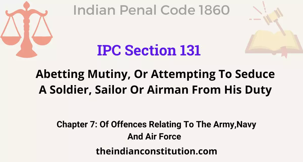 IPC Section 131: Abetting Mutiny, Or Attempting To Seduce A Soldier ...