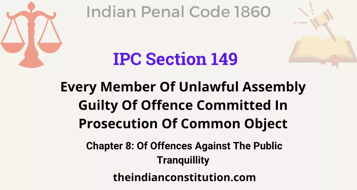 IPC Section 149: Every Member Of Unlawful Assembly Guilty Of Offence Committed In Prosecution Of ...