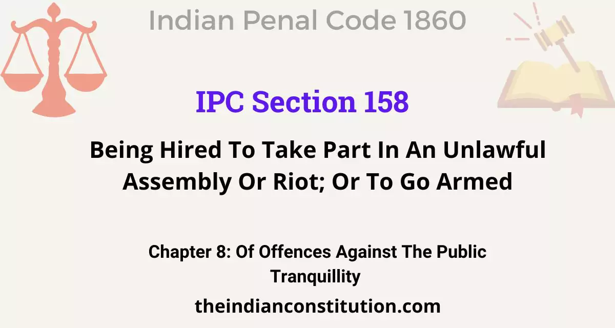 IPC Section 158: Being Hired To Take Part In An Unlawful Assembly Or ...