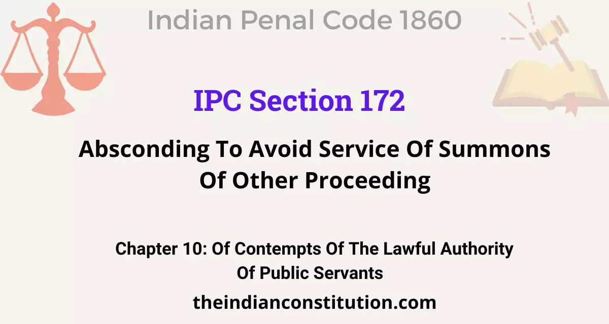 IPC Section 172: Absconding To Avoid Service Of Summons Of Other Proceeding IPC Section 172: Absconding To Avoid Service Of Summons Of Other Proceeding