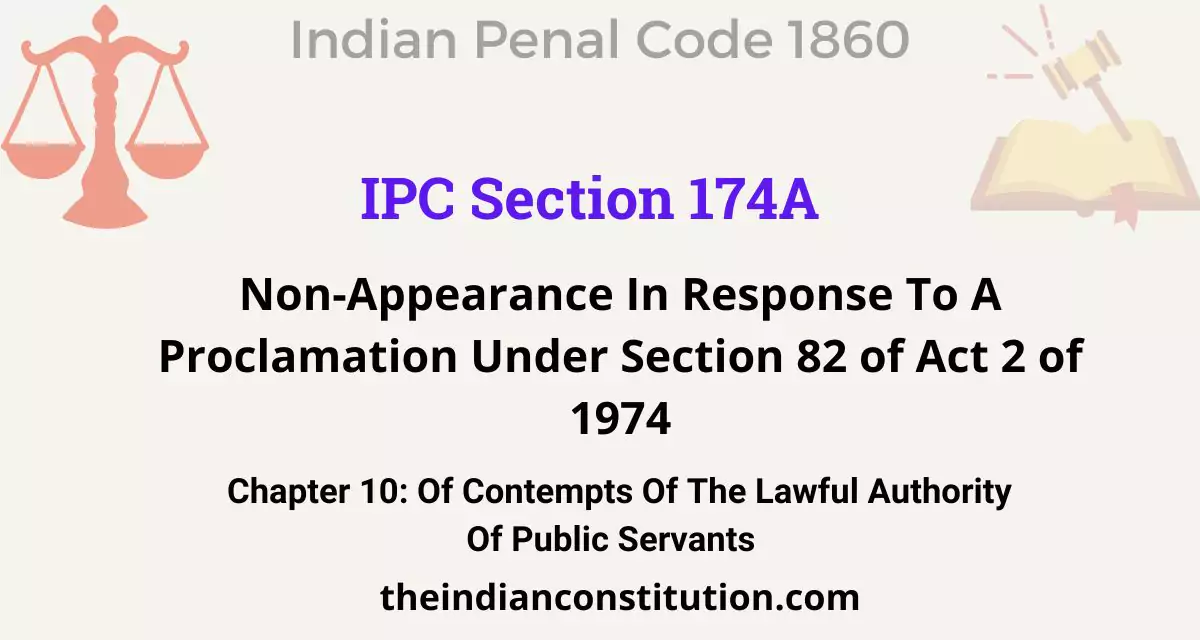 IPC Section 174A Non Appearance In Response To A Proclamation Under ipc-section-174a-non-appearance-in-response-to-a-proclamation-under