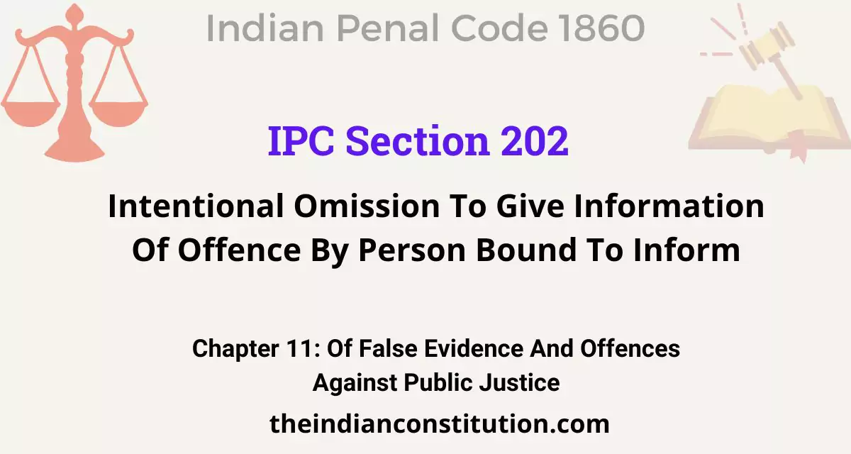 IPC Section 202: Intentional Omission To Give Information Of Offence By Person Bound To Inform