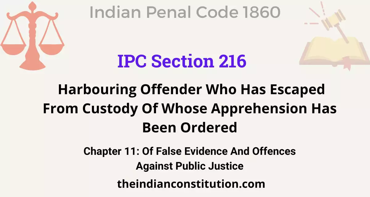 IPC Section 216: Harbouring Offender Who Has Escaped From Custody Of ...