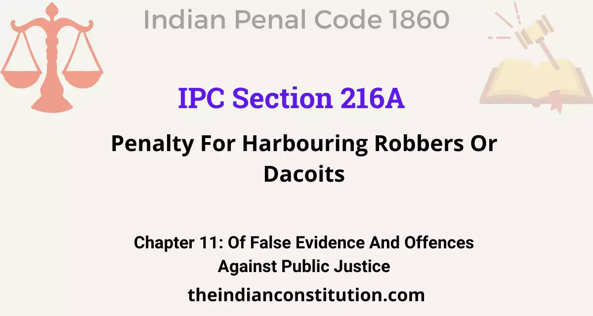IPC Section 216A: Penalty For Harbouring Robbers Or Dacoits