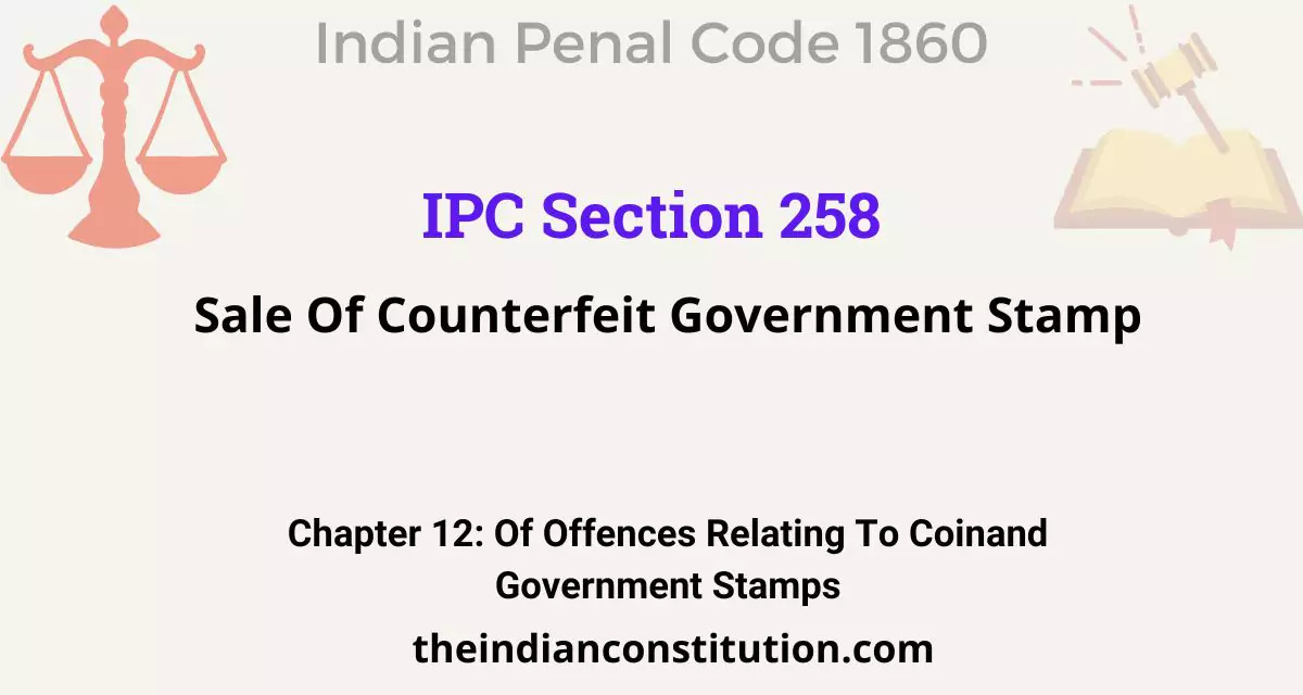 IPC Section 258: Sale Of Counterfeit Government Stamp