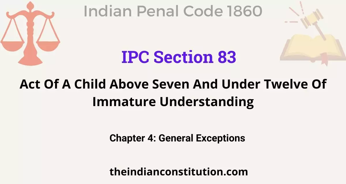 IPC Section 83: Act Of A Child Above Seven And Under Twelve Of Immature ...