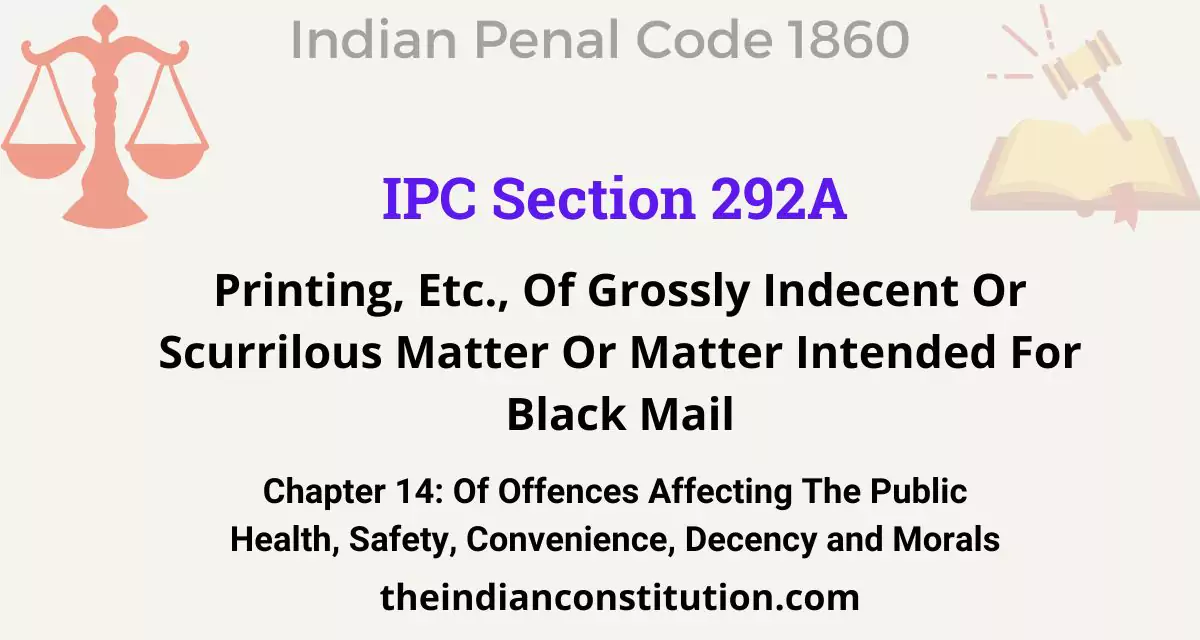 IPC Section 292A: Printing, Etc., Of Grossly Indecent Or Scurrilous ...