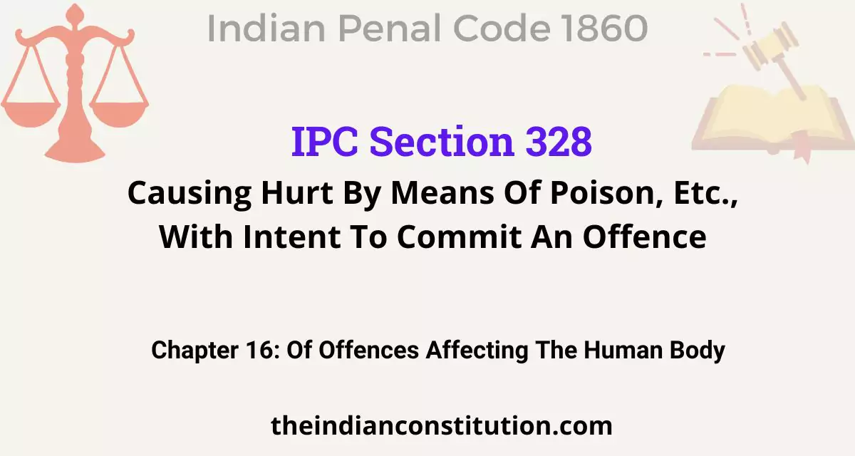 IPC Section 328: Causing Hurt By Means Of Poison, Etc., With Intent To ...