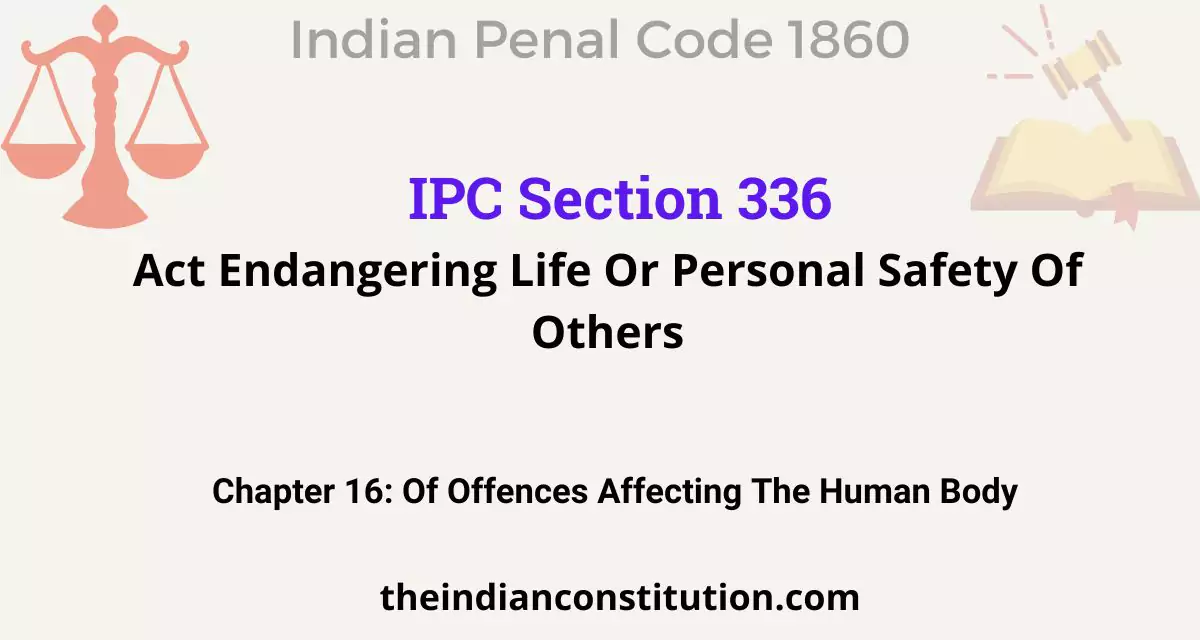 IPC Section 336: Act Endangering Life Or Personal Safety Of Others