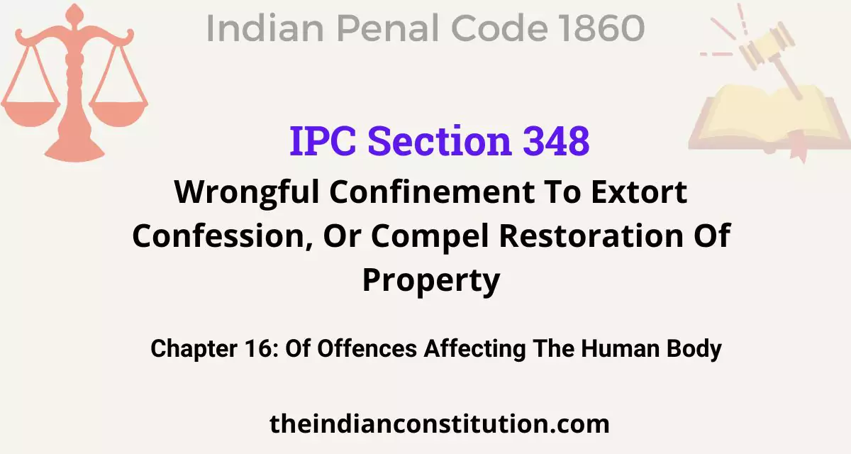 IPC Section 348: Wrongful Confinement To Extort Confession, Or Compel ...