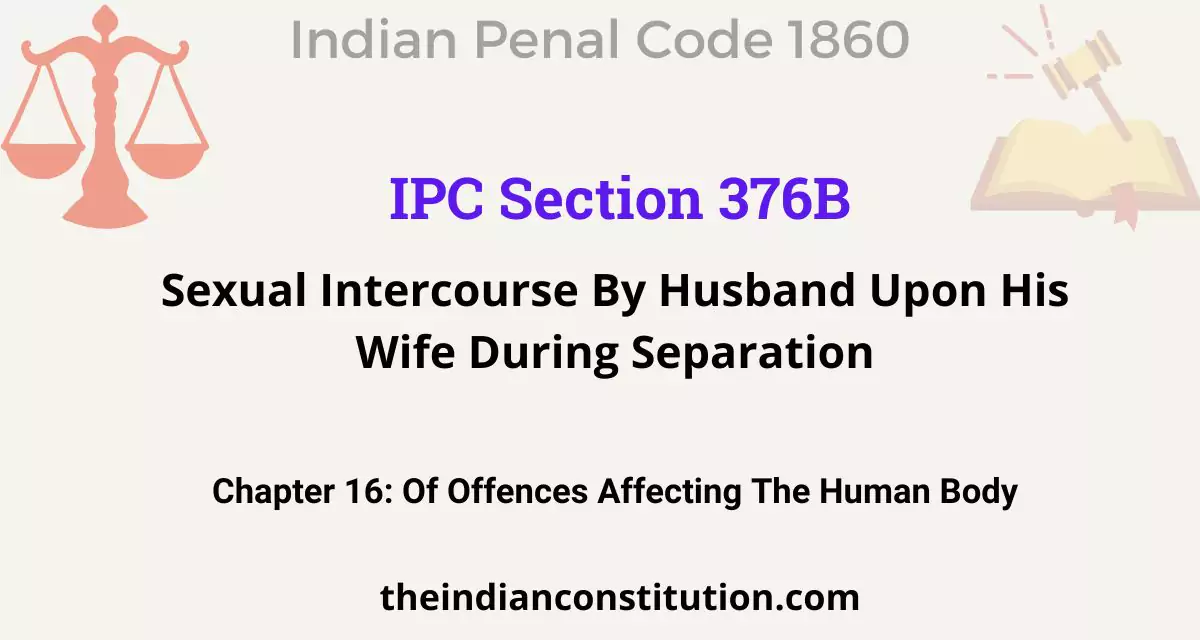 IPC Section 376B: Sexual Intercourse By Husband Upon His Wife During ...