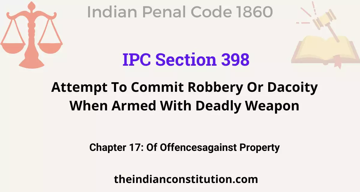 IPC Section 398: Attempt To Commit Robbery Or Dacoity When Armed With ...