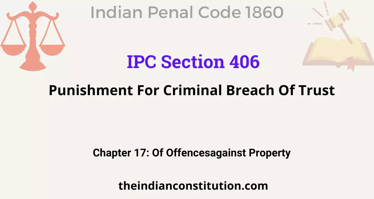 IPC Section 406: Punishment For Criminal Breach Of Trust