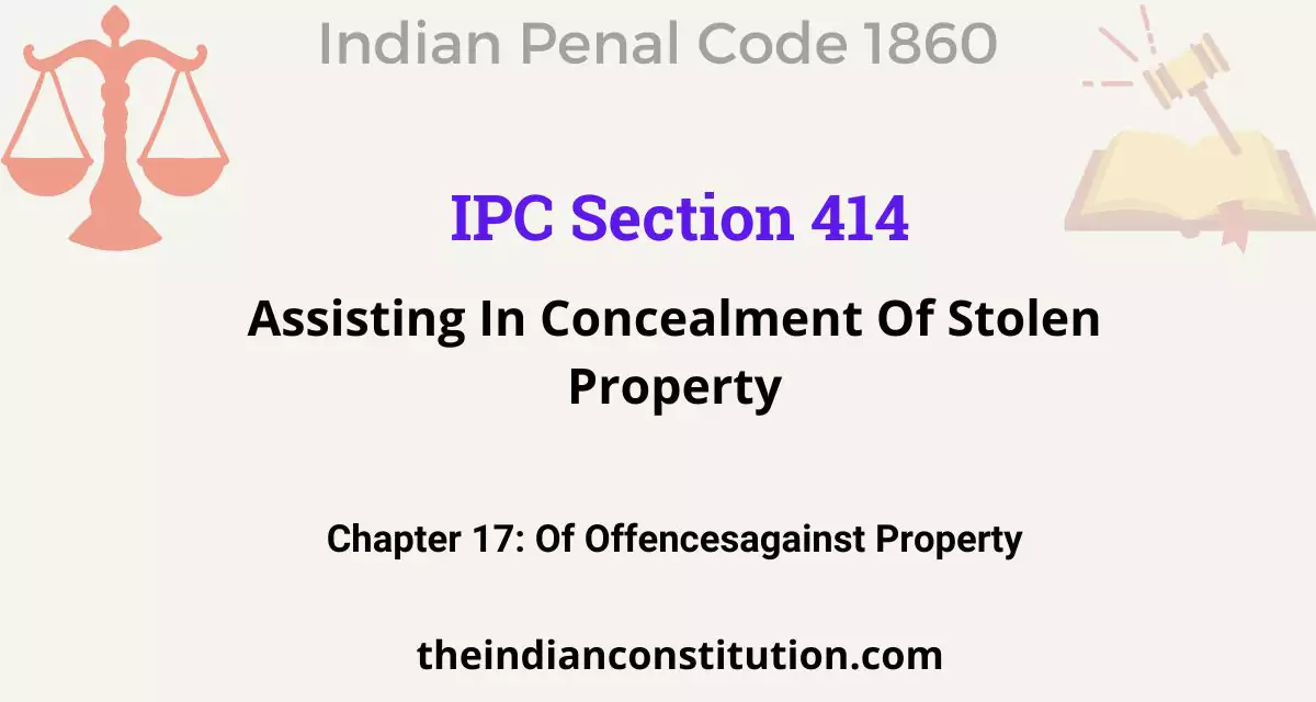 IPC Section 414: Assisting In Concealment Of Stolen Property