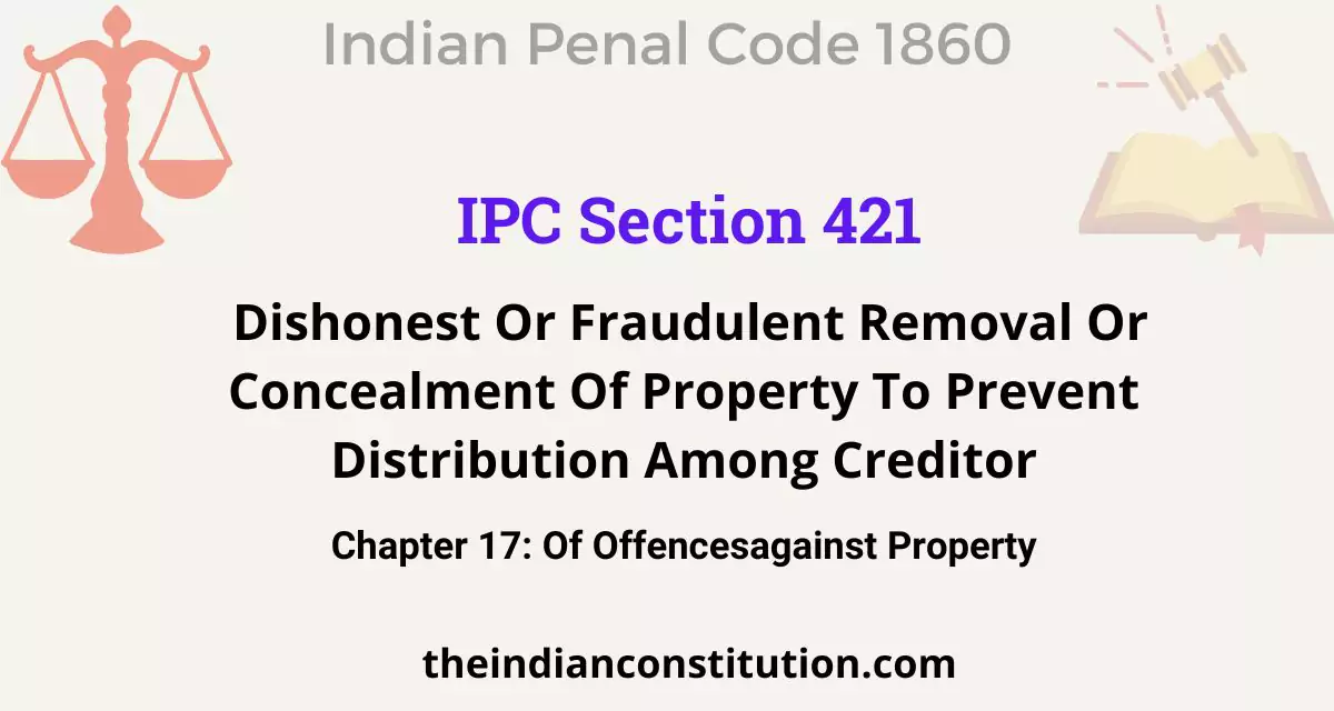 IPC Section 421: Dishonest Or Fraudulent Removal Or Concealment Of ...