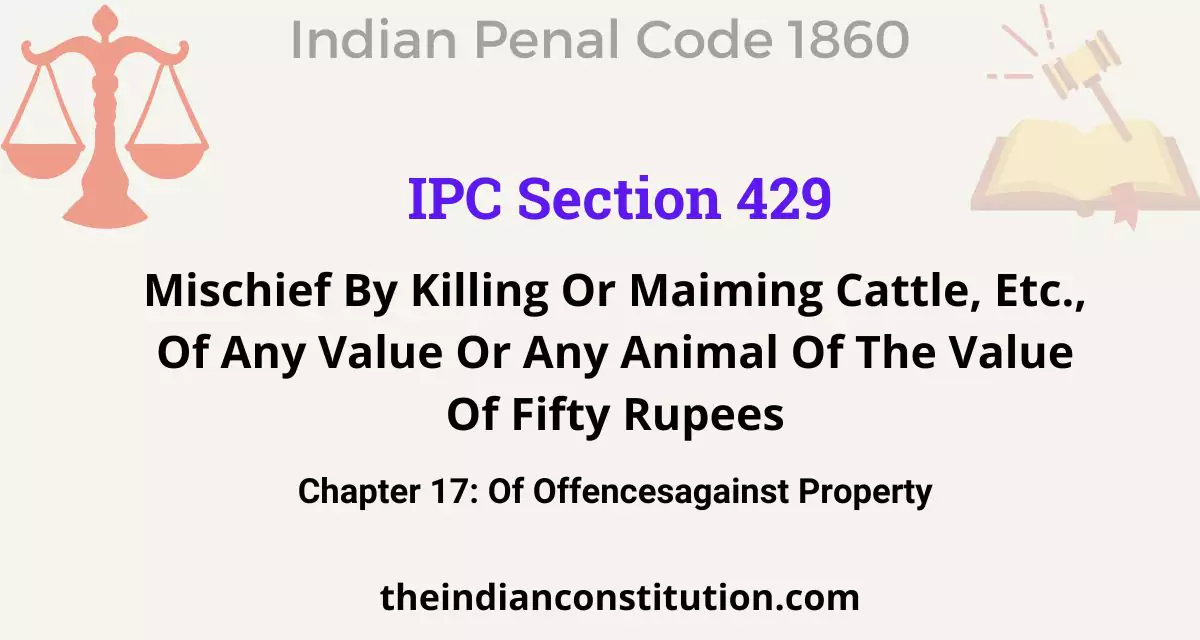 IPC Section 429 Mischief By Killing Or Maiming Cattle Etc Of Any