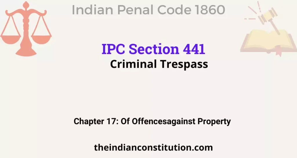 IPC Section 441 Criminal Trespass IPC Section 441 Criminal Trespass