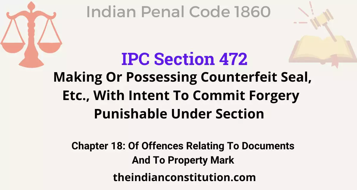 IPC Section 472: Making Or Possessing Counterfeit Seal, Etc., With ...