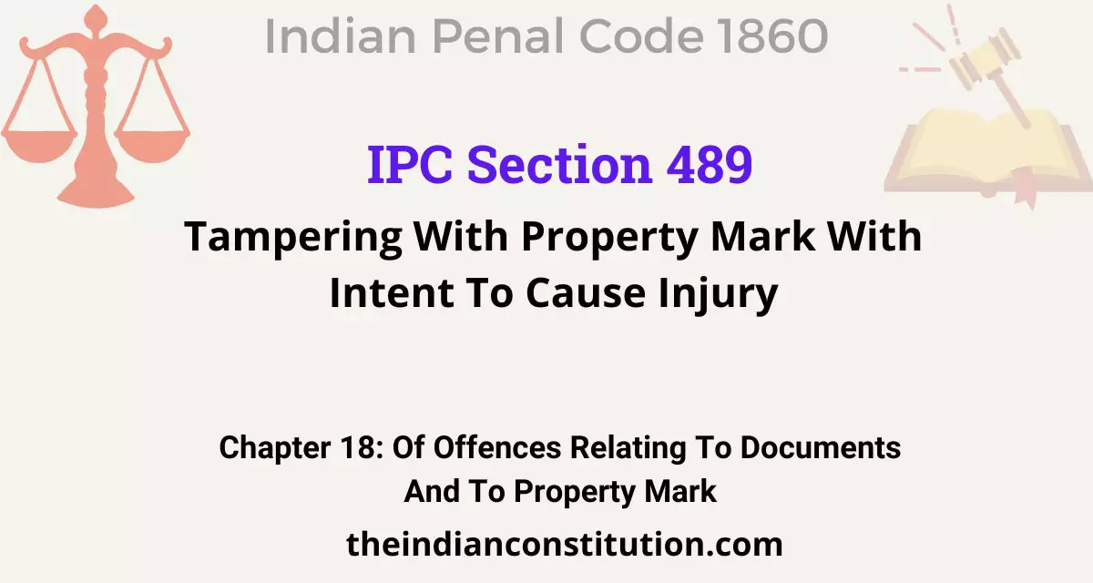 IPC Section 489 Tampering With Property Mark With Intent To Cause Injury IPC Section 489 Tampering With Property Mark With Intent To Cause Injury