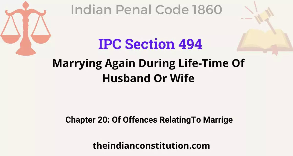 IPC Section 494: Marrying Again During Life-Time Of Husband Or Wife
